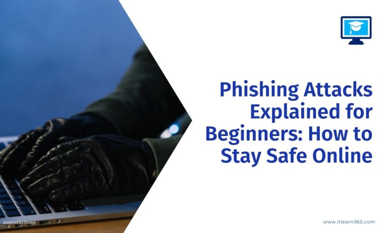 Phishing Attacks Explained for Beginners: How to Stay Safe Online